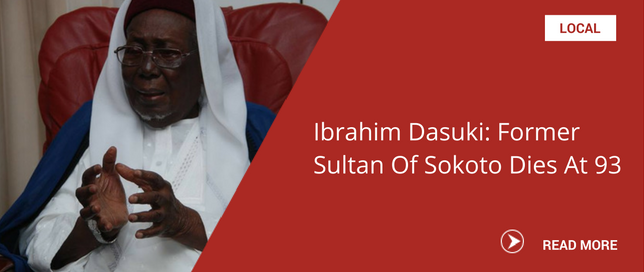 Ex-NSA’s father and former Sultan of Sokoto, Ibrahim Dasuki dies at 93 ...