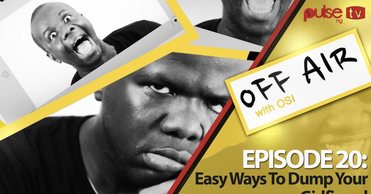 Easy Ways To Dump Your Girlfriend | Pulse Nigeria
