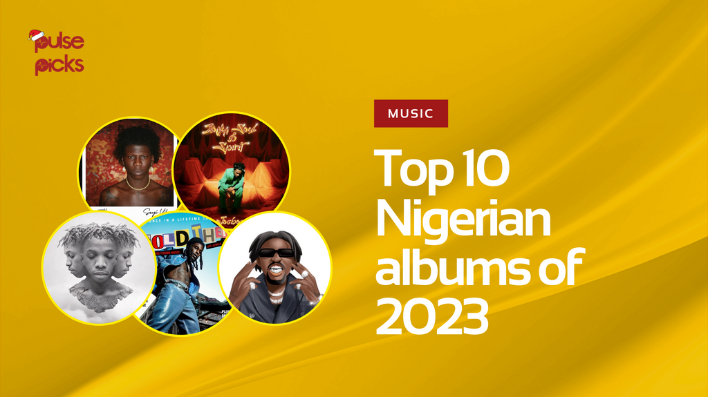 Top 10 Nigerian albums of 2023 [Pulse Picks] | Pulse Nigeria