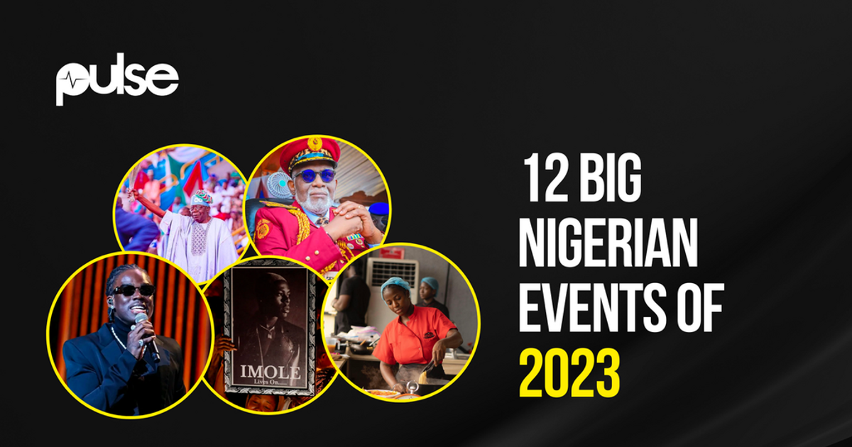 The 12 biggest events that defined Nigeria in 2023 | Pulse Nigeria