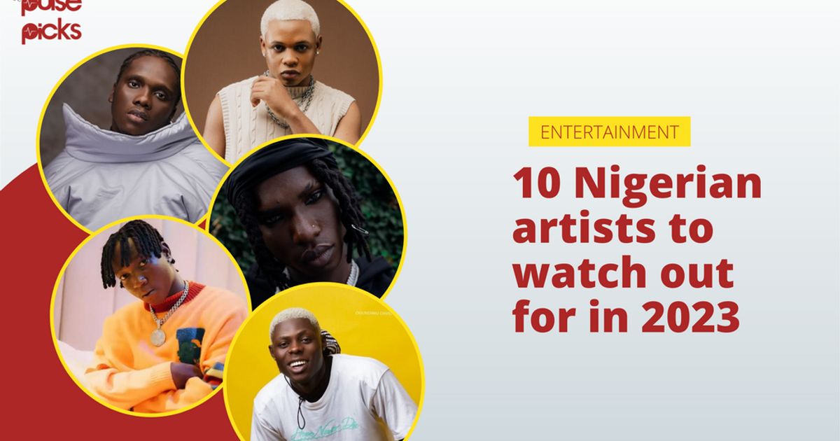 10 Nigerian artists to watch out for in 2023 | Pulse Nigeria
