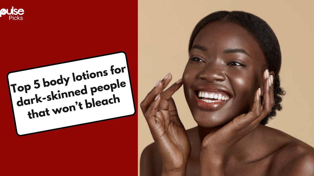 Top 5 body lotions for dark-skinned people that won't bleach | Pulse Uganda