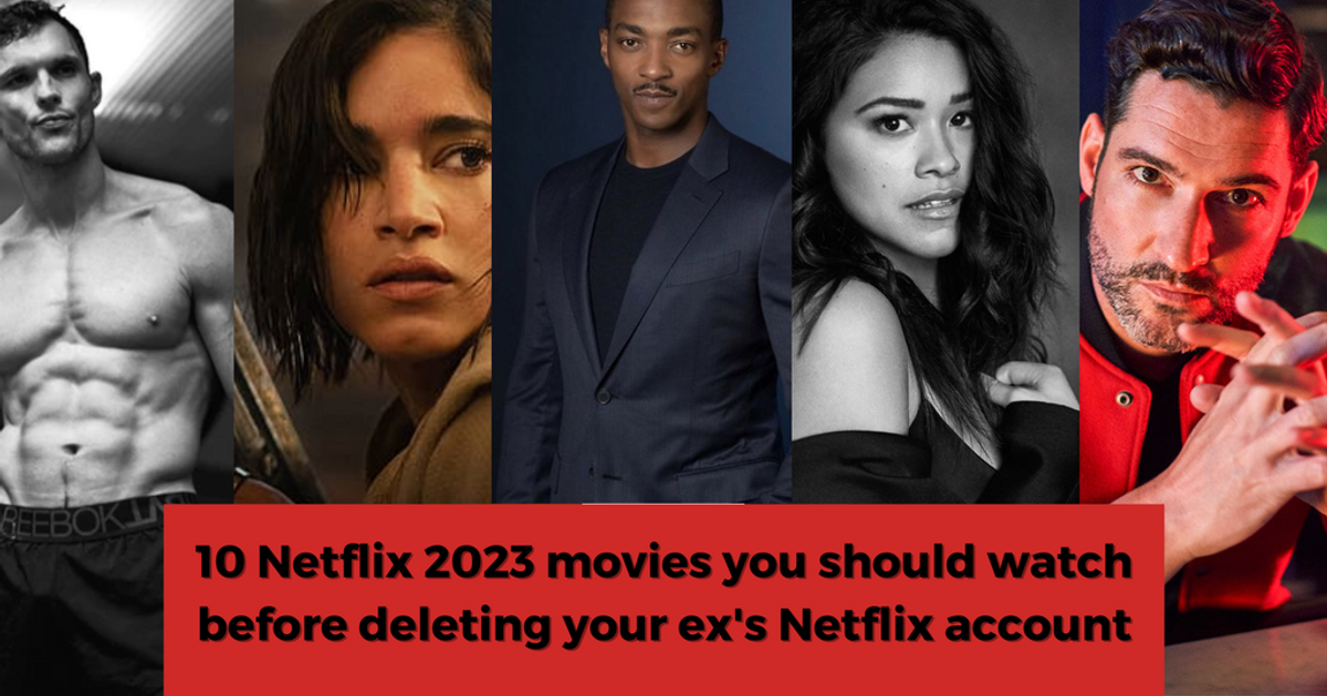 10 Netflix 2023 movies you should watch before deleting your ex's ...