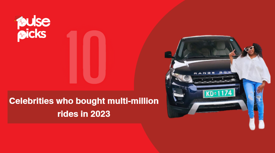 10 Celebrities who purchased multimillion rides in 2023 [Pulse Picks] | Pulselive Kenya